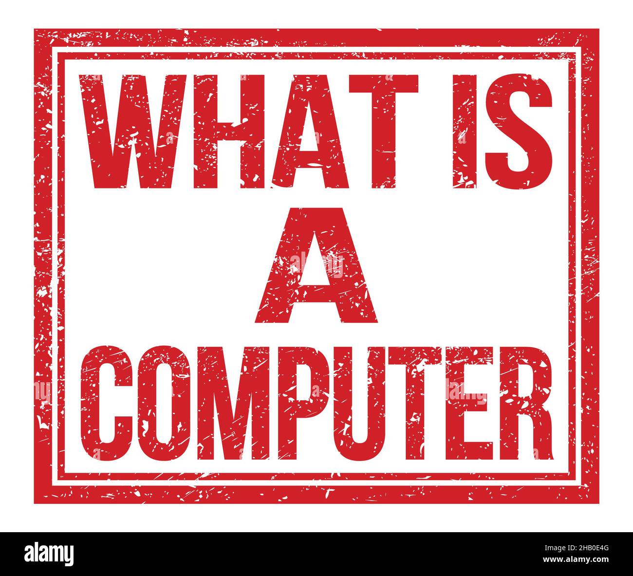 WHAT IS A COMPUTER, written on red grungy stamp sign Stock Photo - Alamy