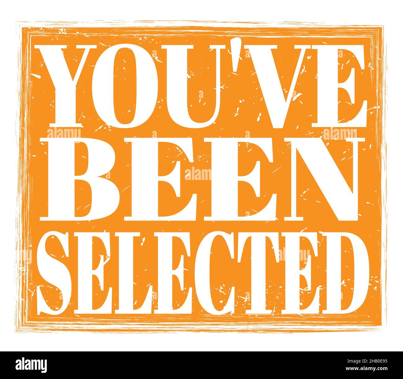YOU'VE BEEN SELECTED, written on orange grungy stamp sign Stock Photo ...