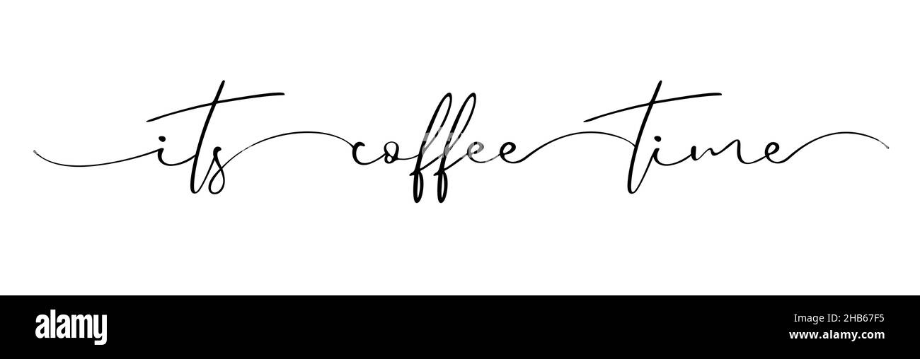 Coffe time, typography quote. Vector calligraphy phrase. Continuous ...