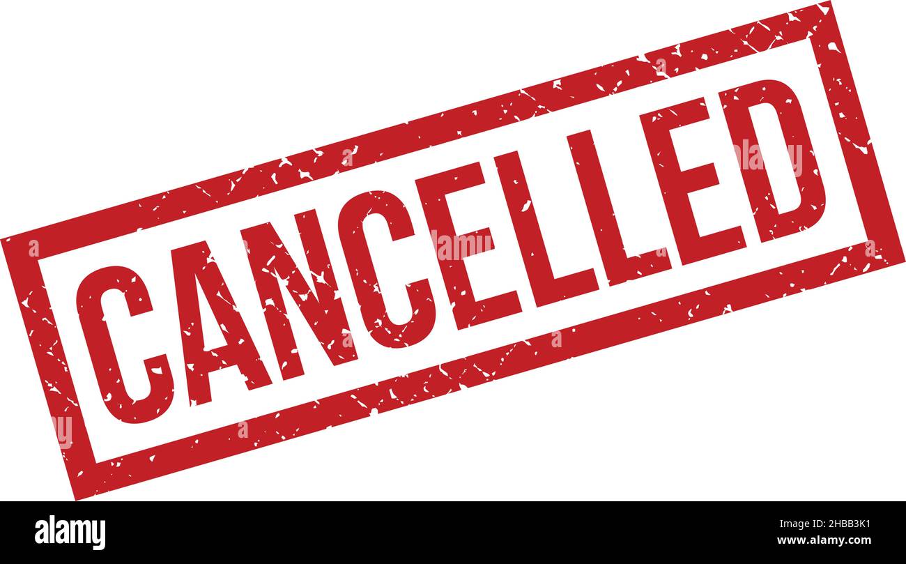 Cancelled Grunge Rubber Stamp On White Background, Vector Illustration ...