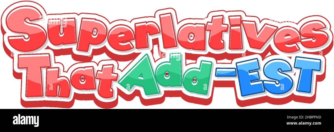 Logo text design with word superlatives that add est illustration Stock ...