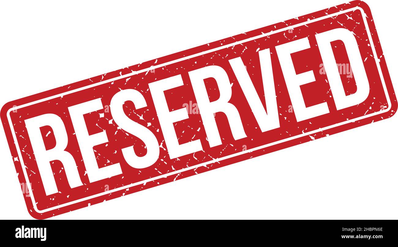 Reserved Rubber Stamp. Red Reserved Rubber Grunge Stamp Seal Vector Illustration - Vector Stock ...