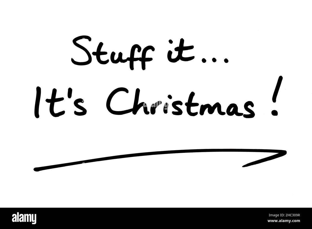 Stuff it… Its Christmas! handwritten on a white background Stock Photo ...