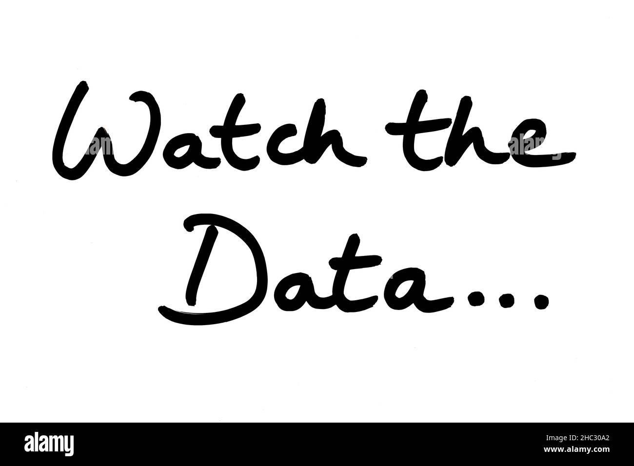 Watch the Data… handwritten on a white background Stock Photo - Alamy