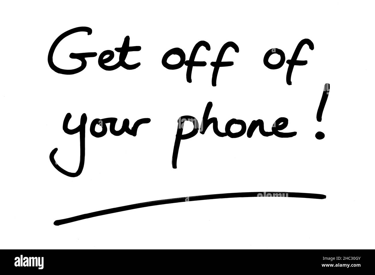 Get off of your phone! handwritten on a white background Stock Photo ...