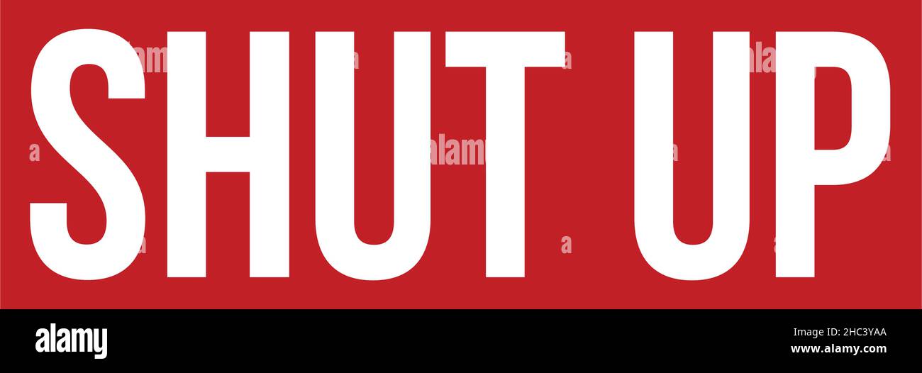 Shut Up Rubber Stamp. Red Shut Up Rubber Grunge Stamp Seal Vector ...