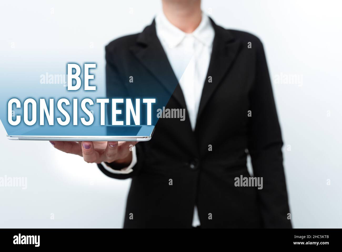 Conceptual display Be Consistent. Word Written on Uniform Persistent ...