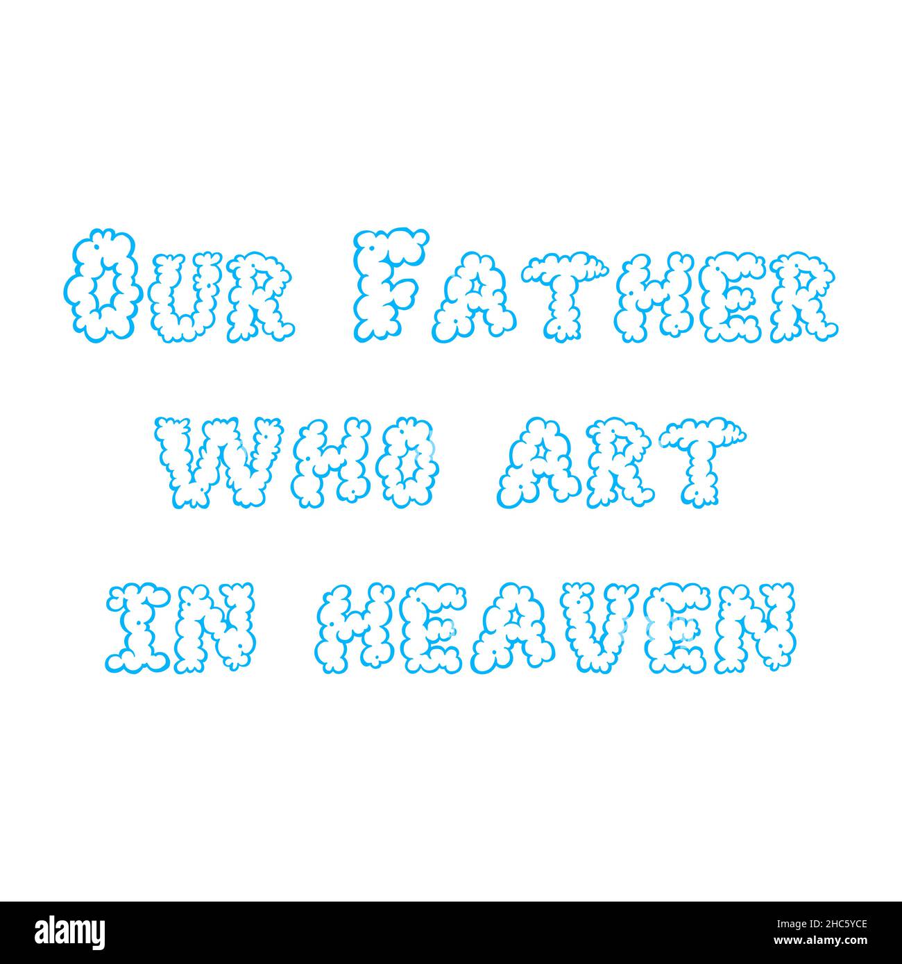 OUR FATHER WHO ART IN HEAVEN. Our Father, Lords Prayer. Cloud font ...