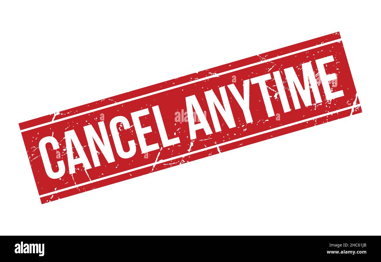 Cancel Anytime Rubber Stamp. Red Cancel Anytime Rubber Grunge Stamp Seal Vector Illustration ...