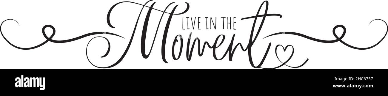 Live in the moment ,vector. Motivational inspirational positive life ...