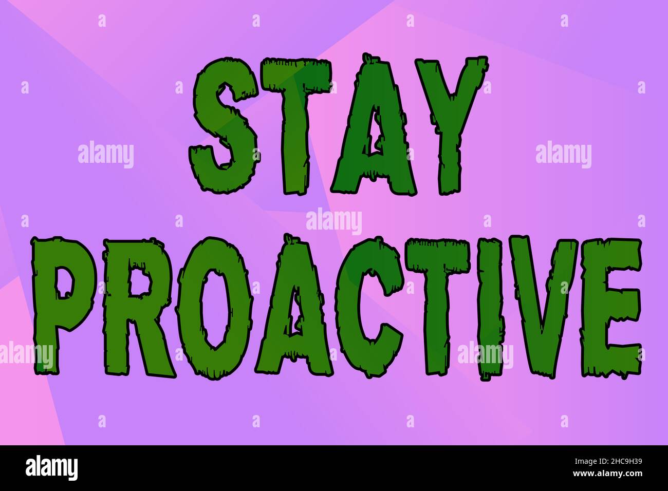 Hand writing sign Stay Proactive. Word for Taking own decision to go ...