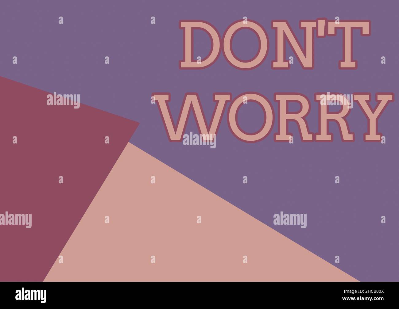 Text showing inspiration Do not dont Worry. Business idea indicates to ...
