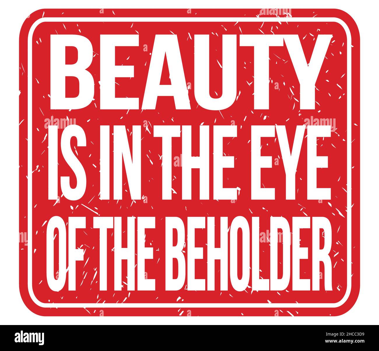 BEAUTY IS IN THE EYE OF THE BEHOLDER, text written on red stamp sign ...