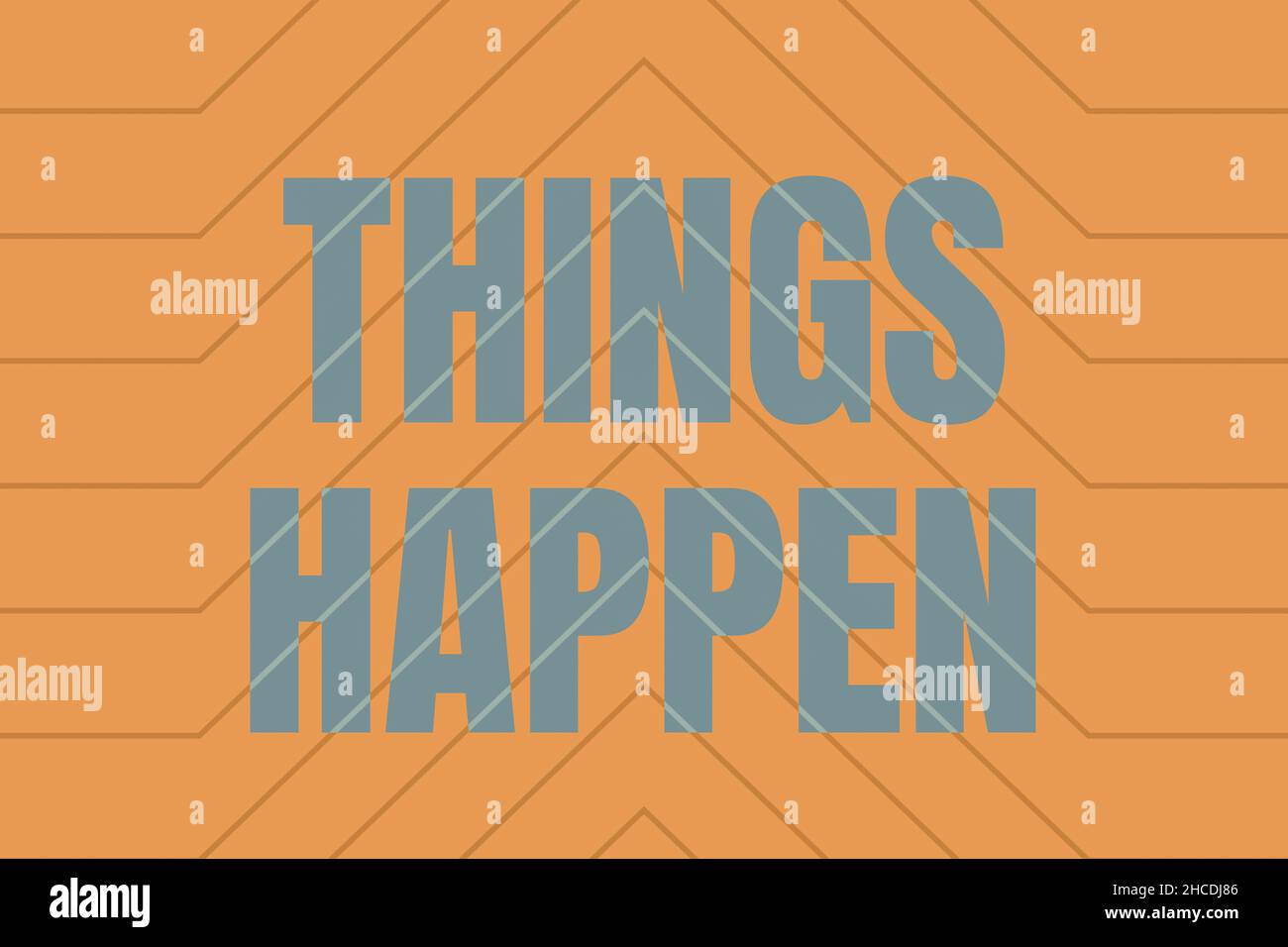 Text showing inspiration Things Happen. Concept meaning Result of ...