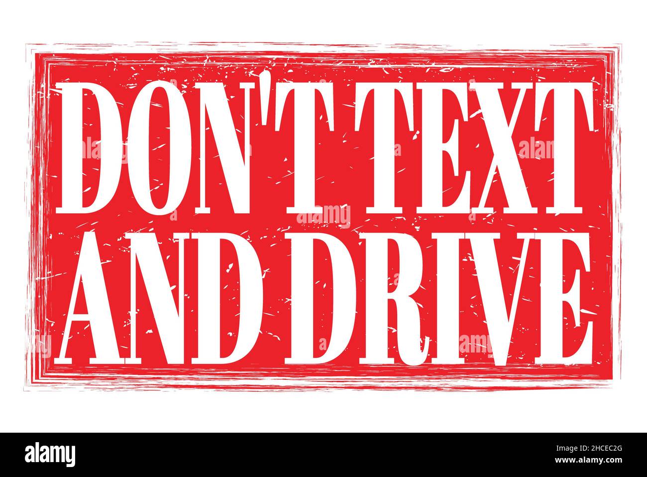 DON'T TEXT AND DRIVE, words written on red grungy stamp sign Stock ...