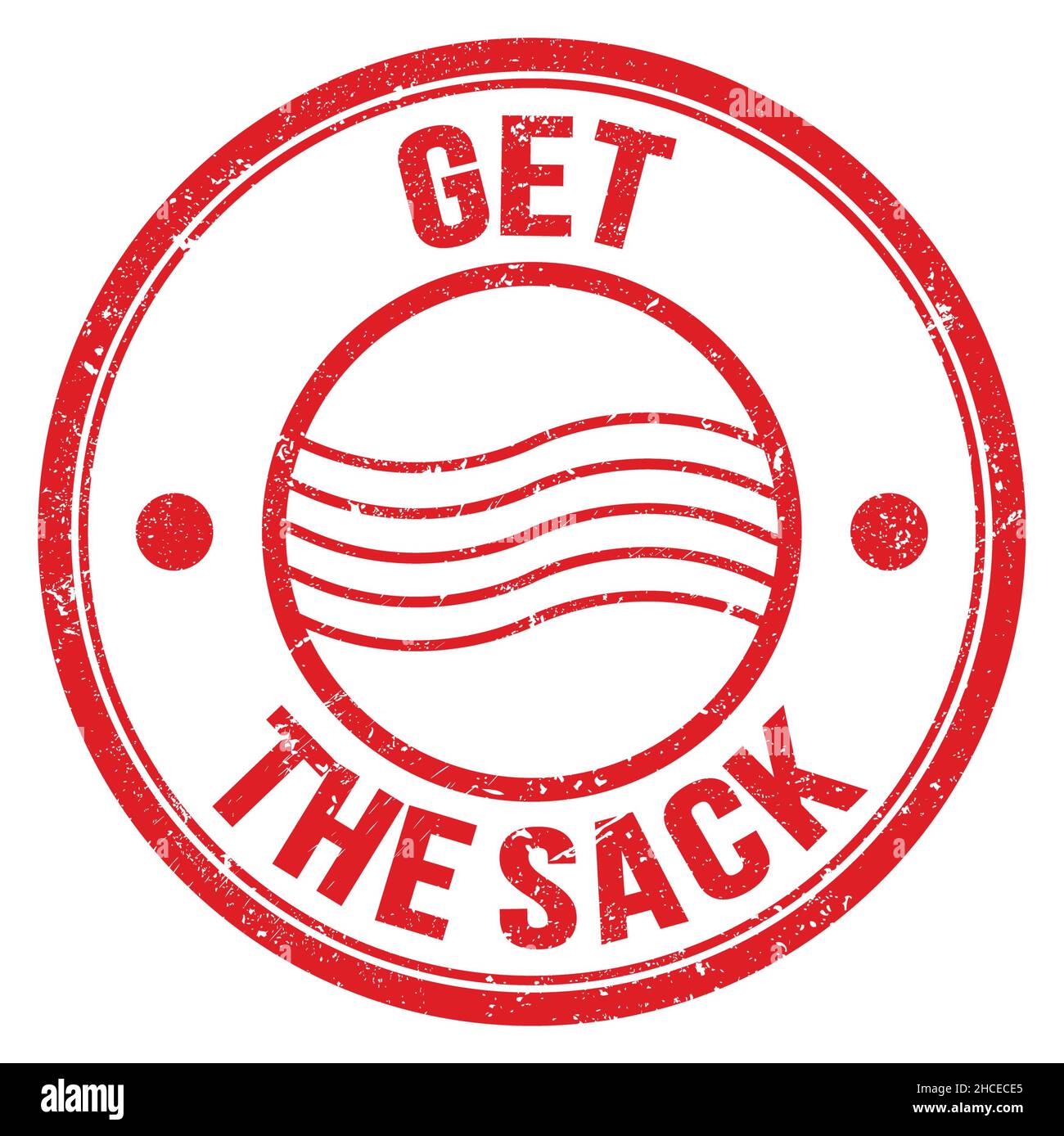 GET THE SACK text written on red round postal stamp sign Stock Photo ...