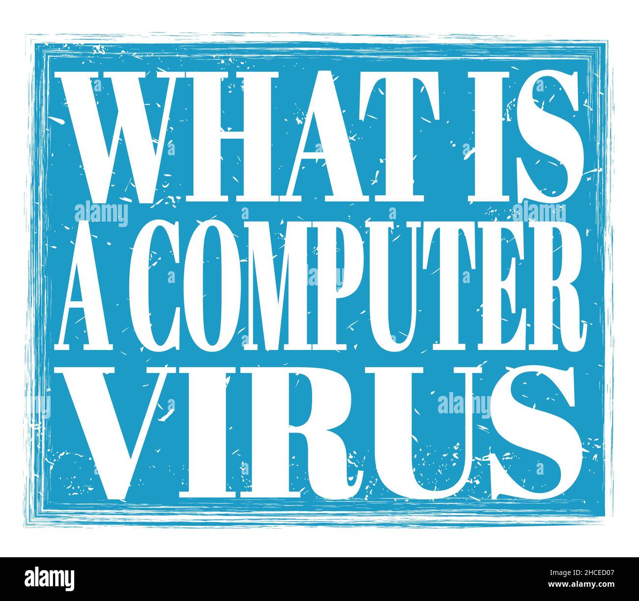 WHAT IS A COMPUTER VIRUS, written on blue grungy stamp sign Stock Photo ...