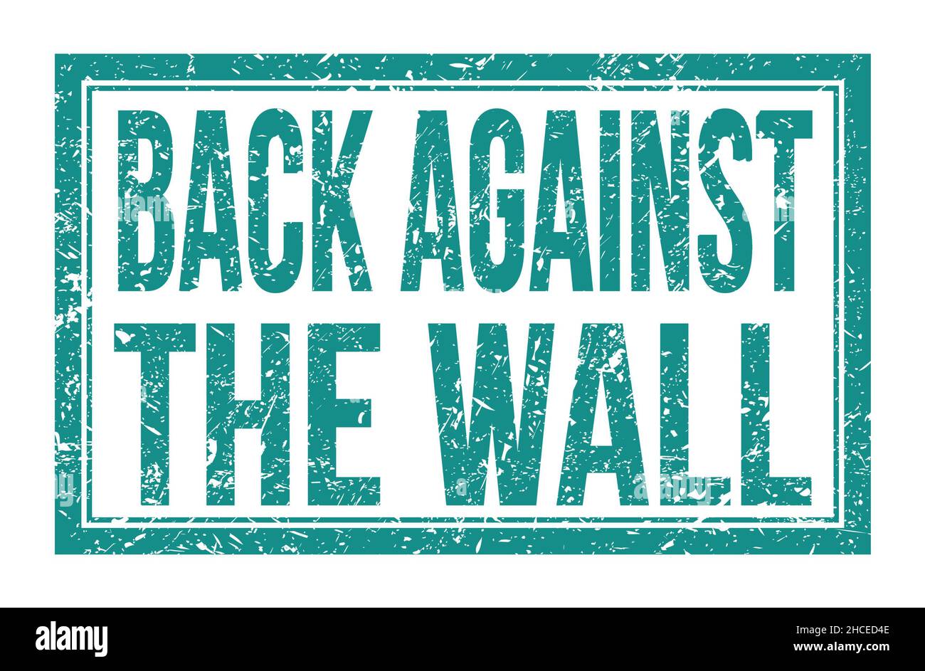 BACK AGAINST THE WALL, words written on blue rectangle stamp sign Stock ...