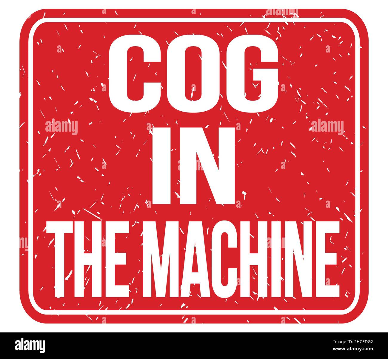 COG IN THE MACHINE, text written on red stamp sign Stock Photo - Alamy