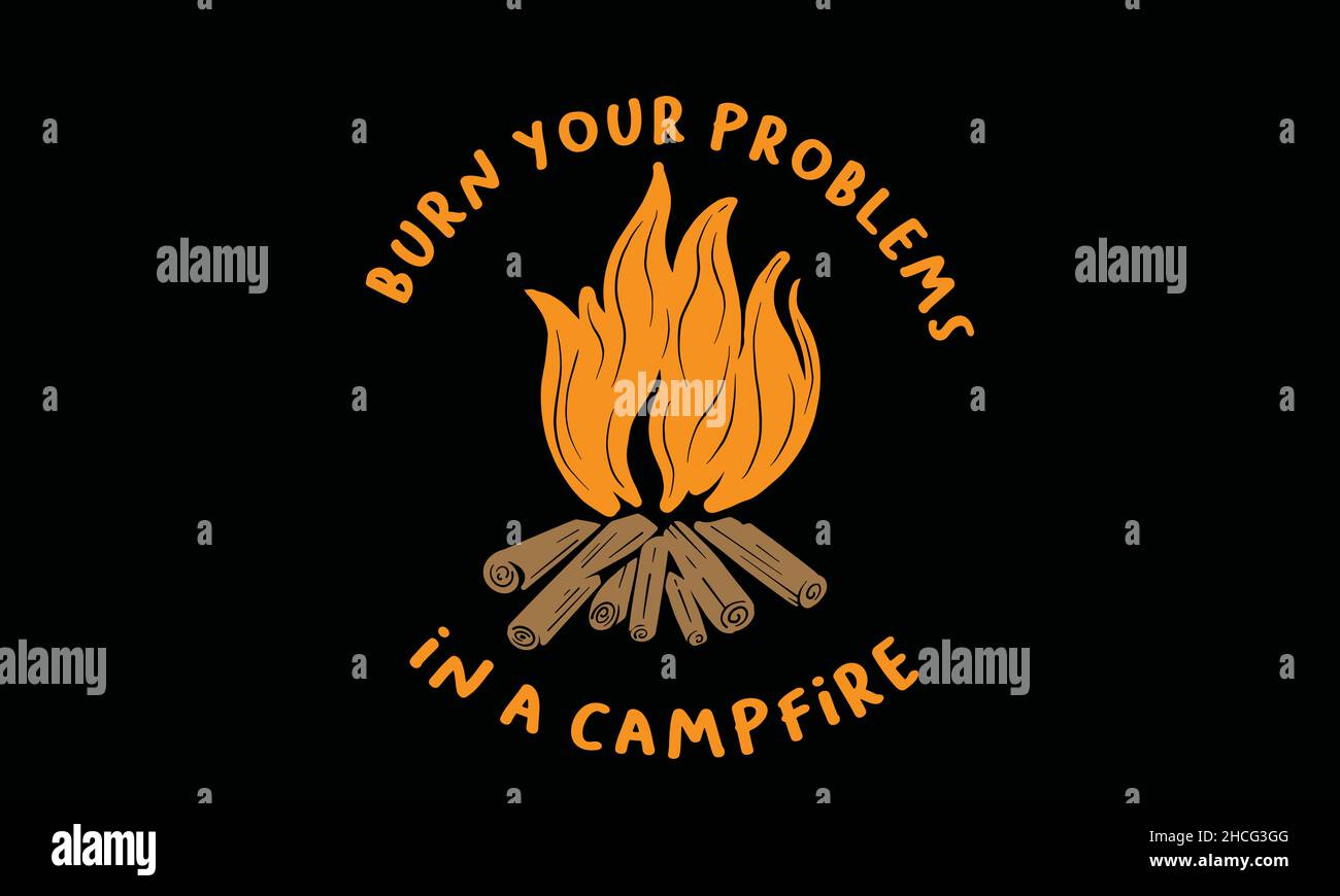 burn your problem in a campfire camping monogram text vector template ...