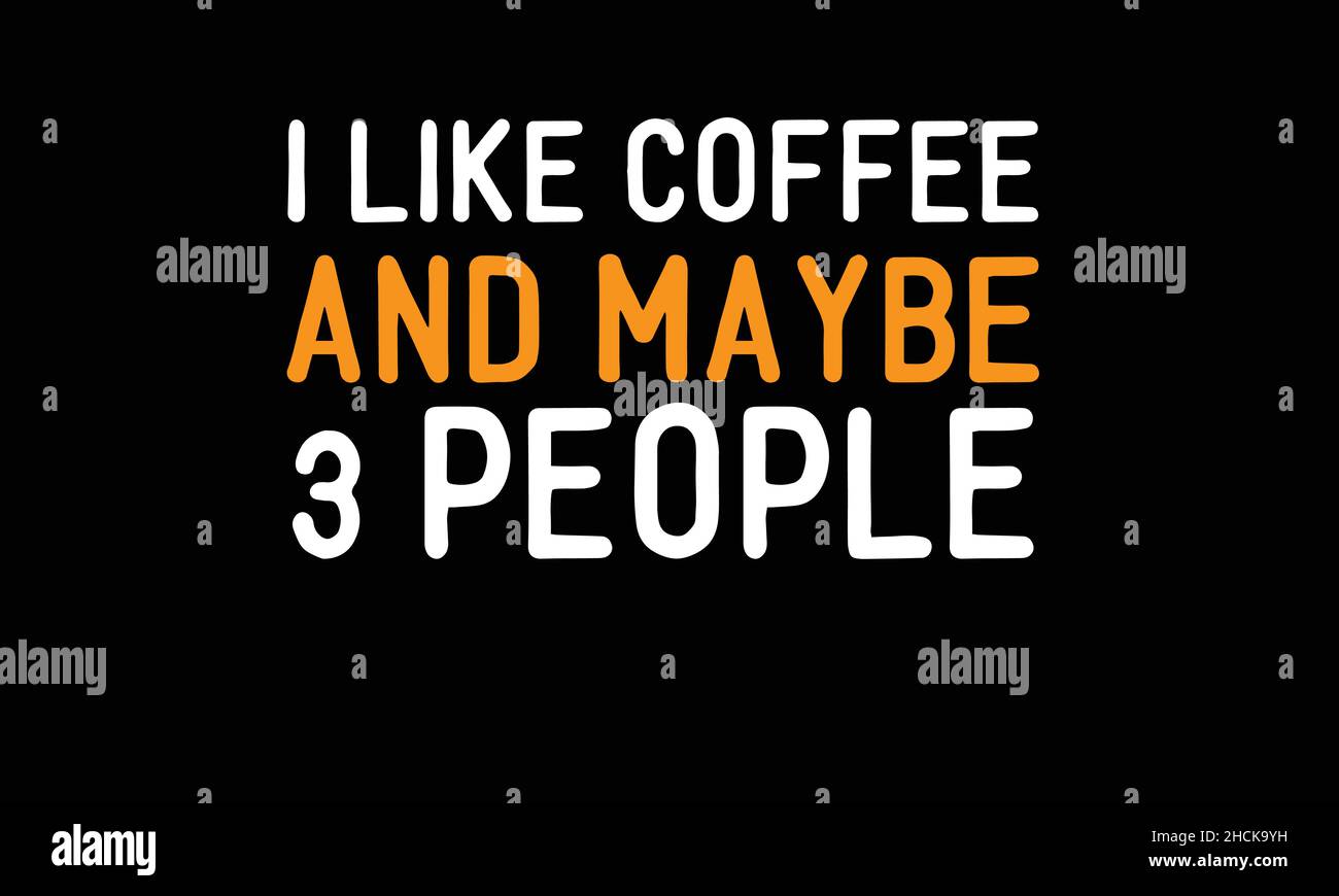 i like coffee and maybe 3 people coffee t-shirt monogram text vector ...