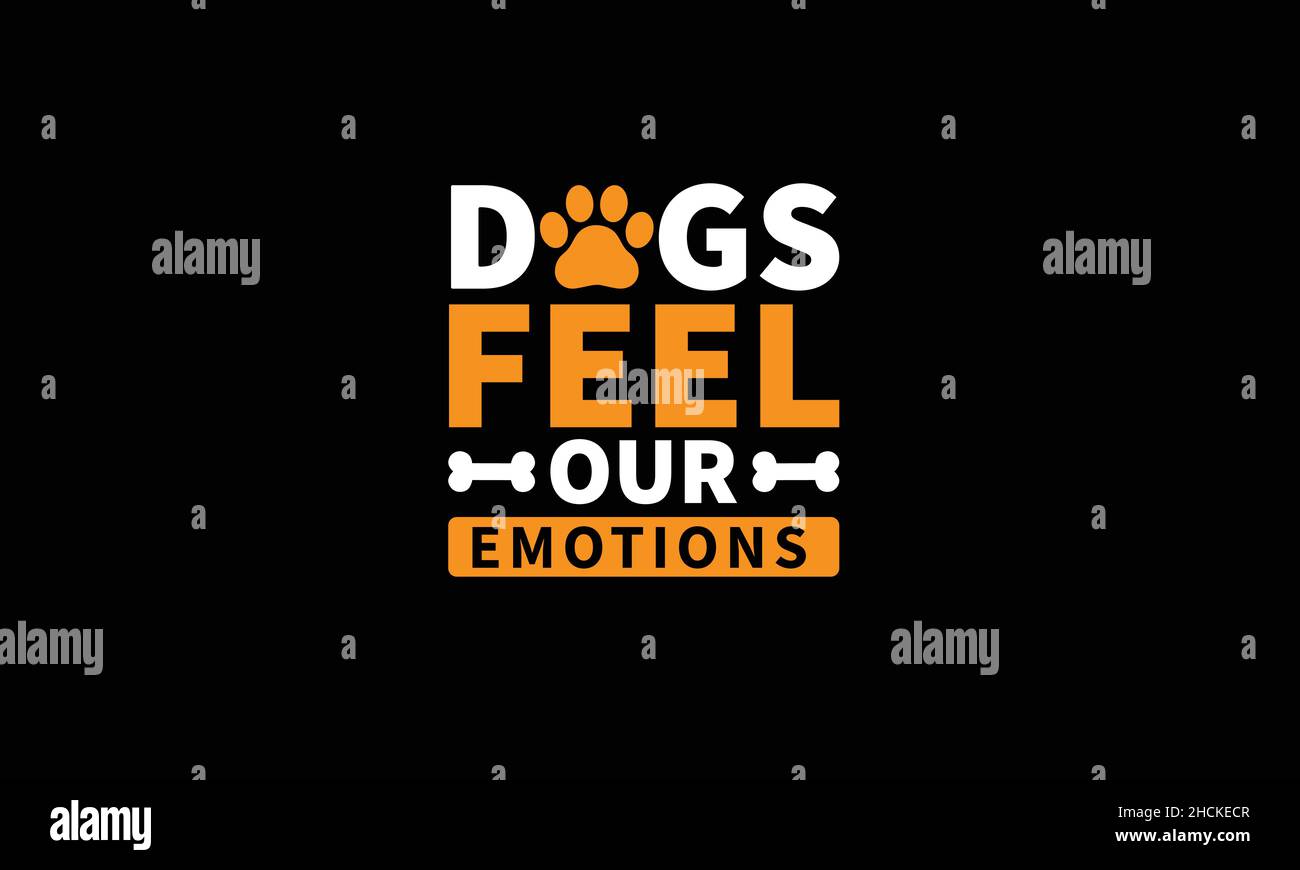 dogs feels our emotions dogs t-shirt text vector template Stock Vector ...