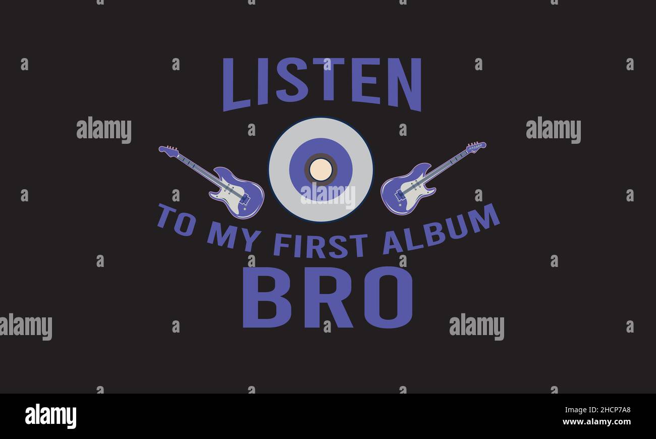 listen to my first album bro guitar and compact disc music t-shirt ...
