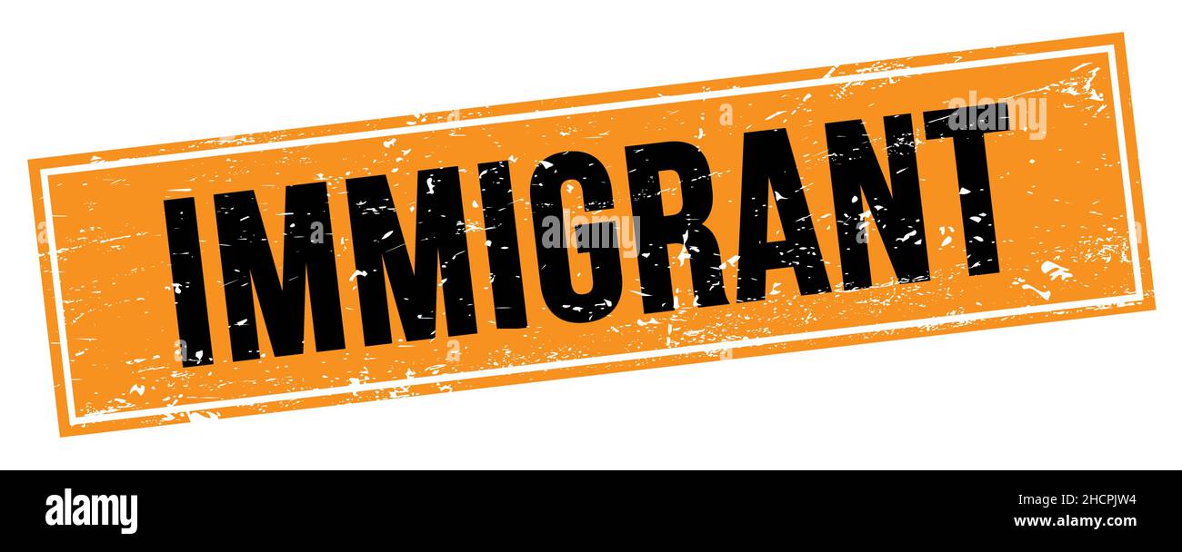 IMMIGRANT text on black orange grungy rectangle stamp sign Stock Photo ...