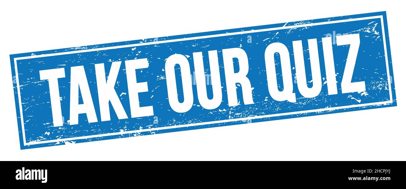 TAKE OUR QUIZ text on blue grungy rectangle stamp sign Stock Photo - Alamy