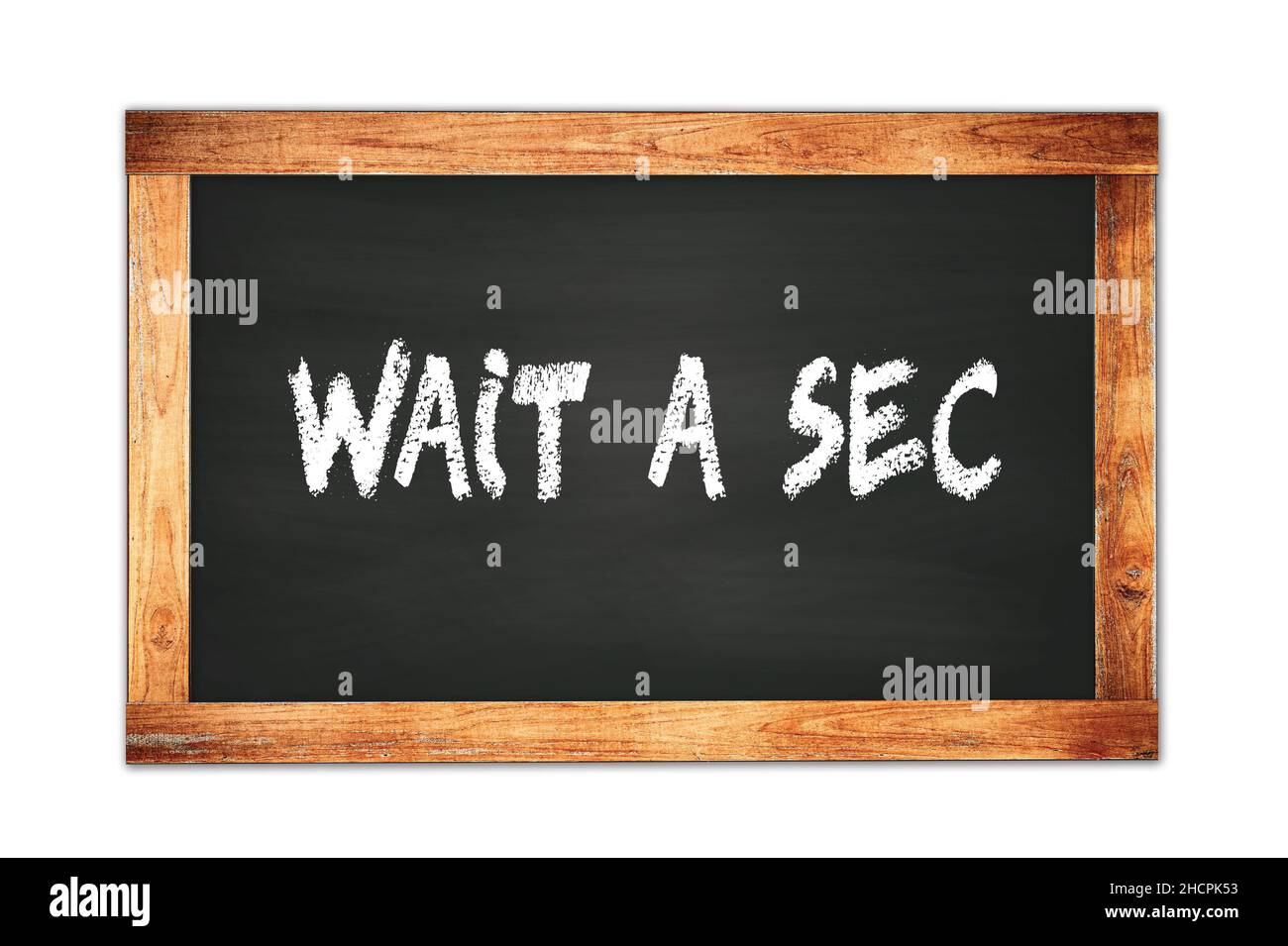 WAIT A SEC text written on black wooden frame school blackboard Stock ...