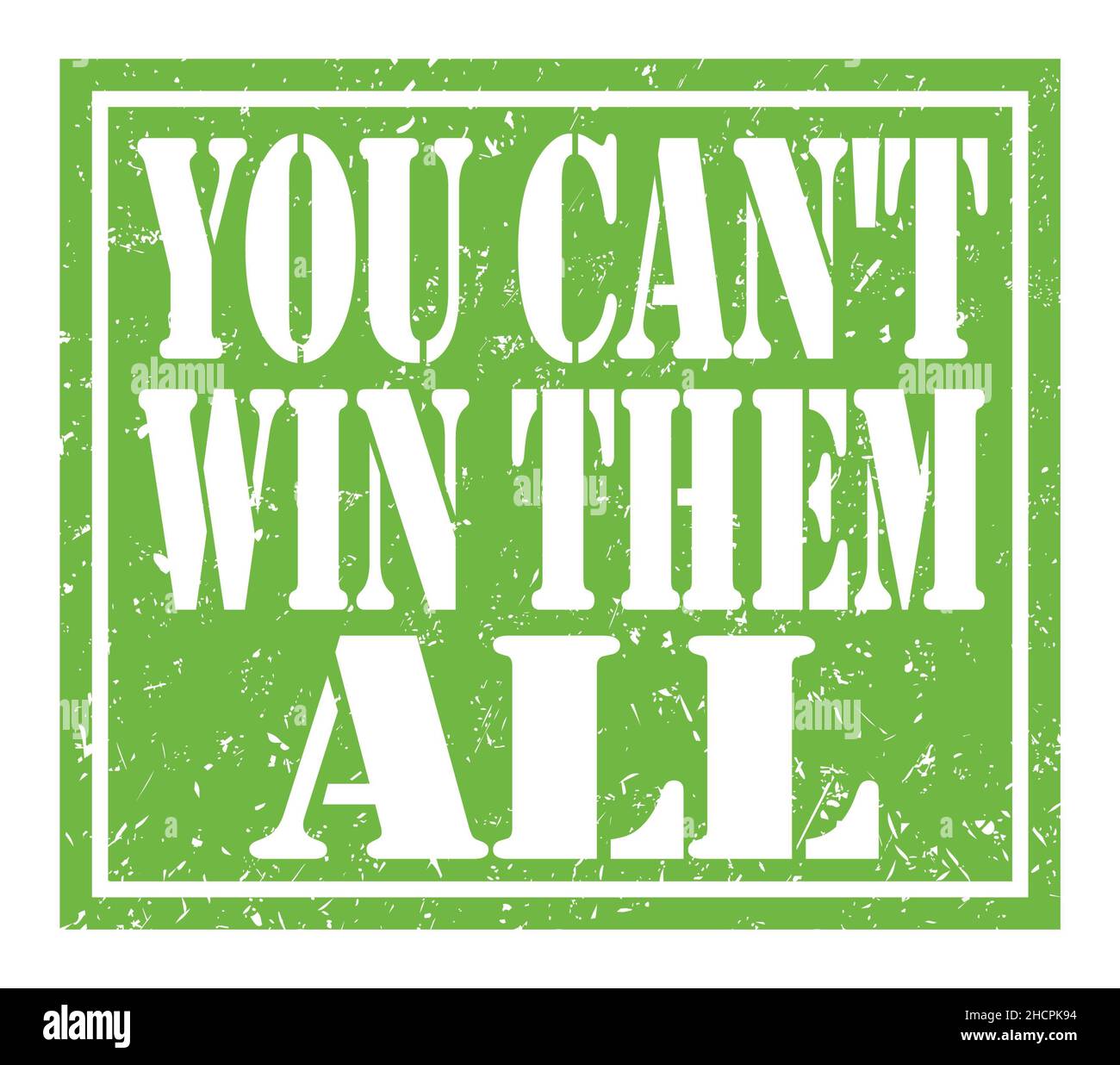 YOU CAN'T WIN THEM ALL, words written on green stamp sign Stock Photo ...