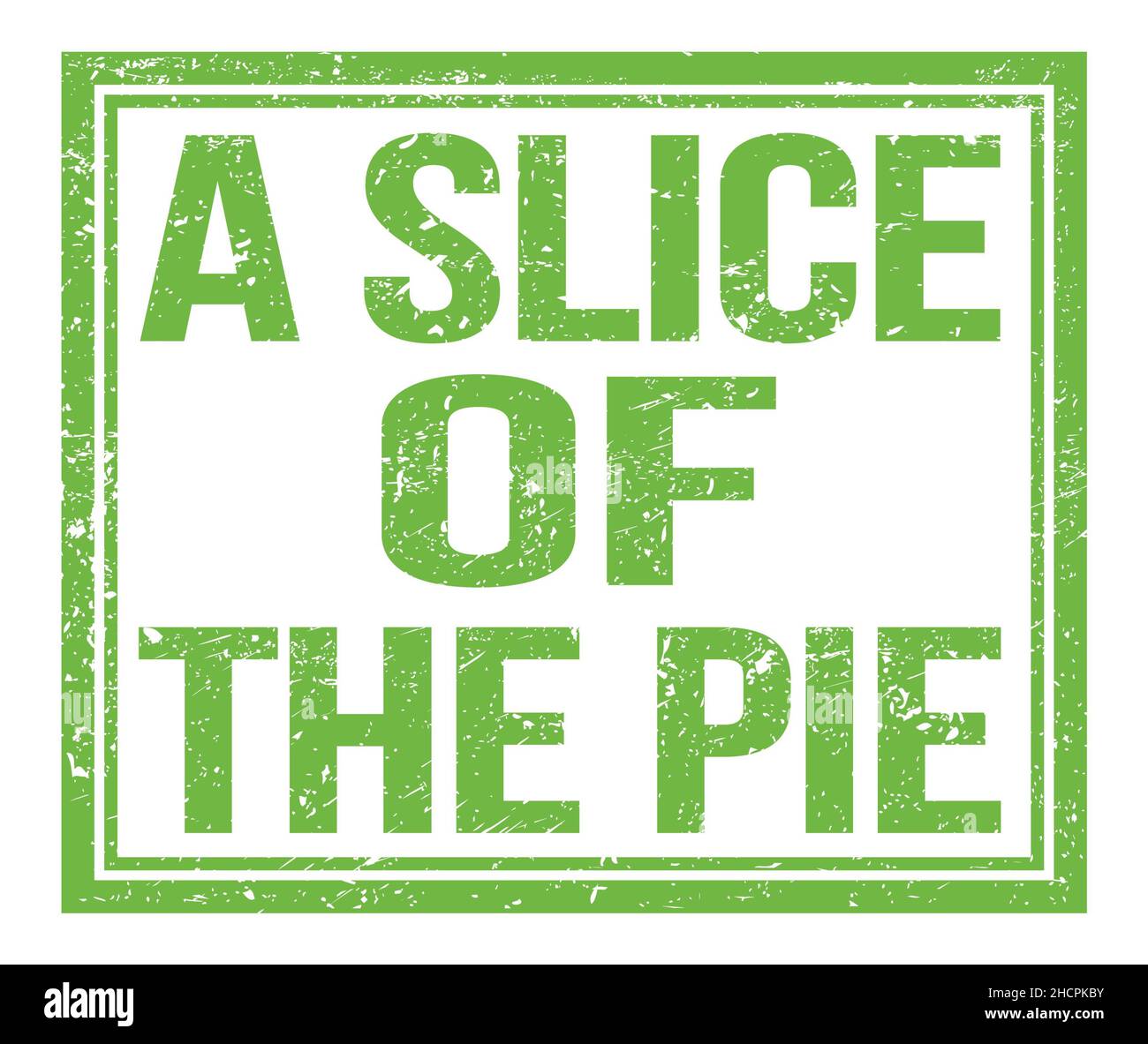A SLICE OF THE PIE, written on green grungy stamp sign Stock Photo - Alamy
