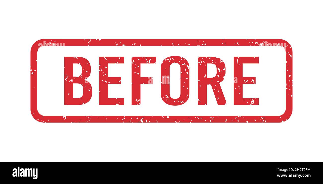 Before red grunge rubber stamp. Seal with word Before. Grunge vintage ...