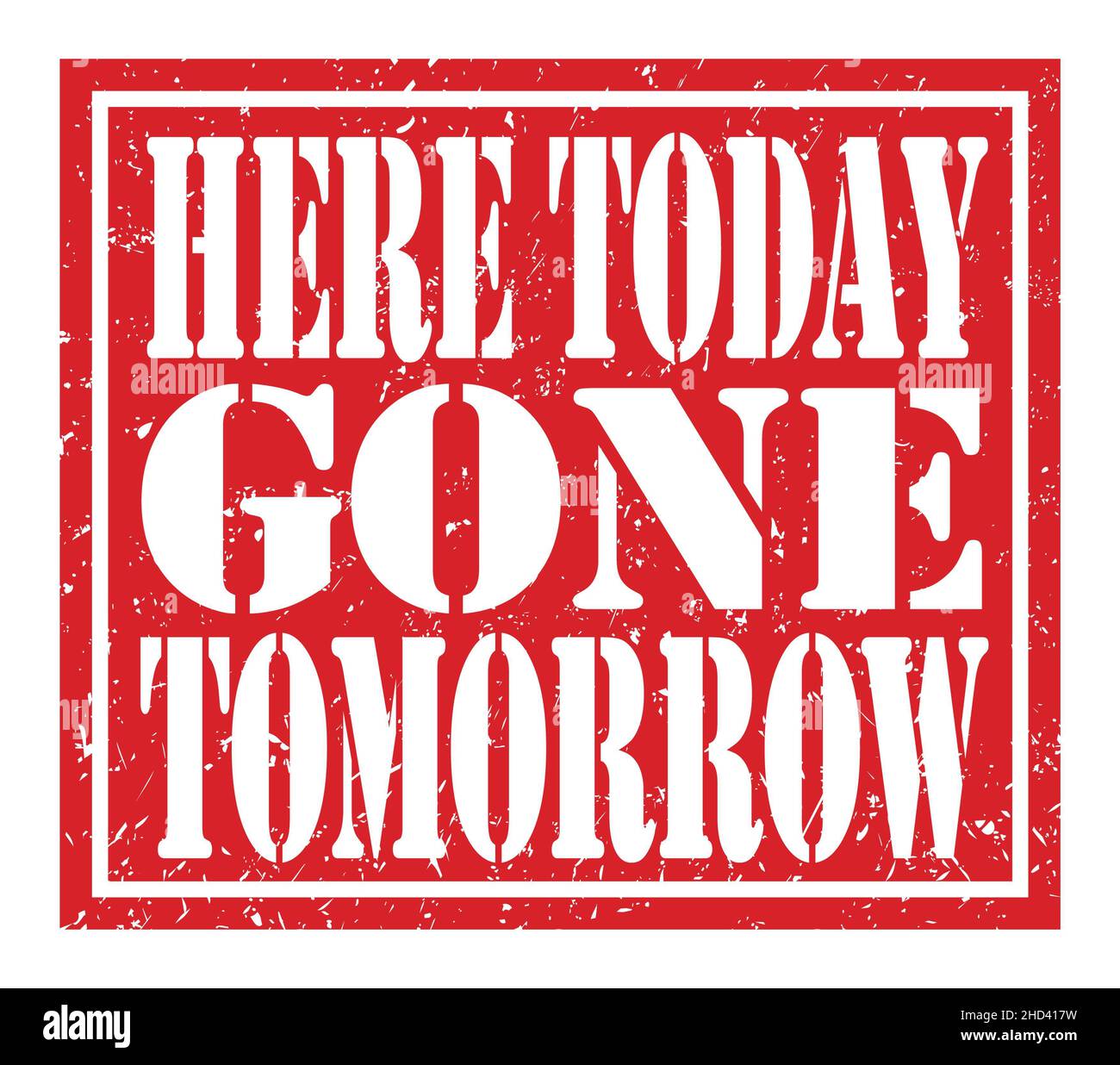 HERE TODAY GONE TOMORROW, words written on red stamp sign Stock Photo ...