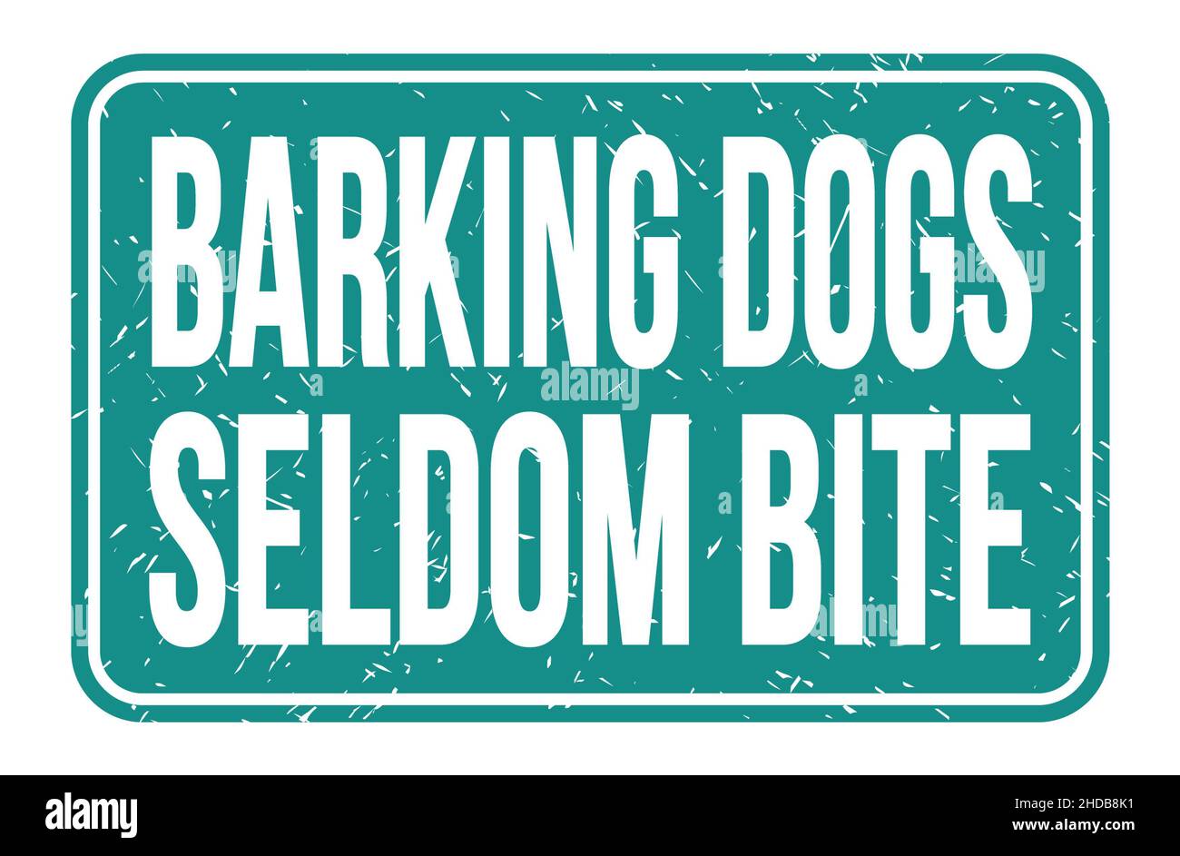 BARKING DOGS SELDOM BITE, words written on blue rectangle stamp sign ...