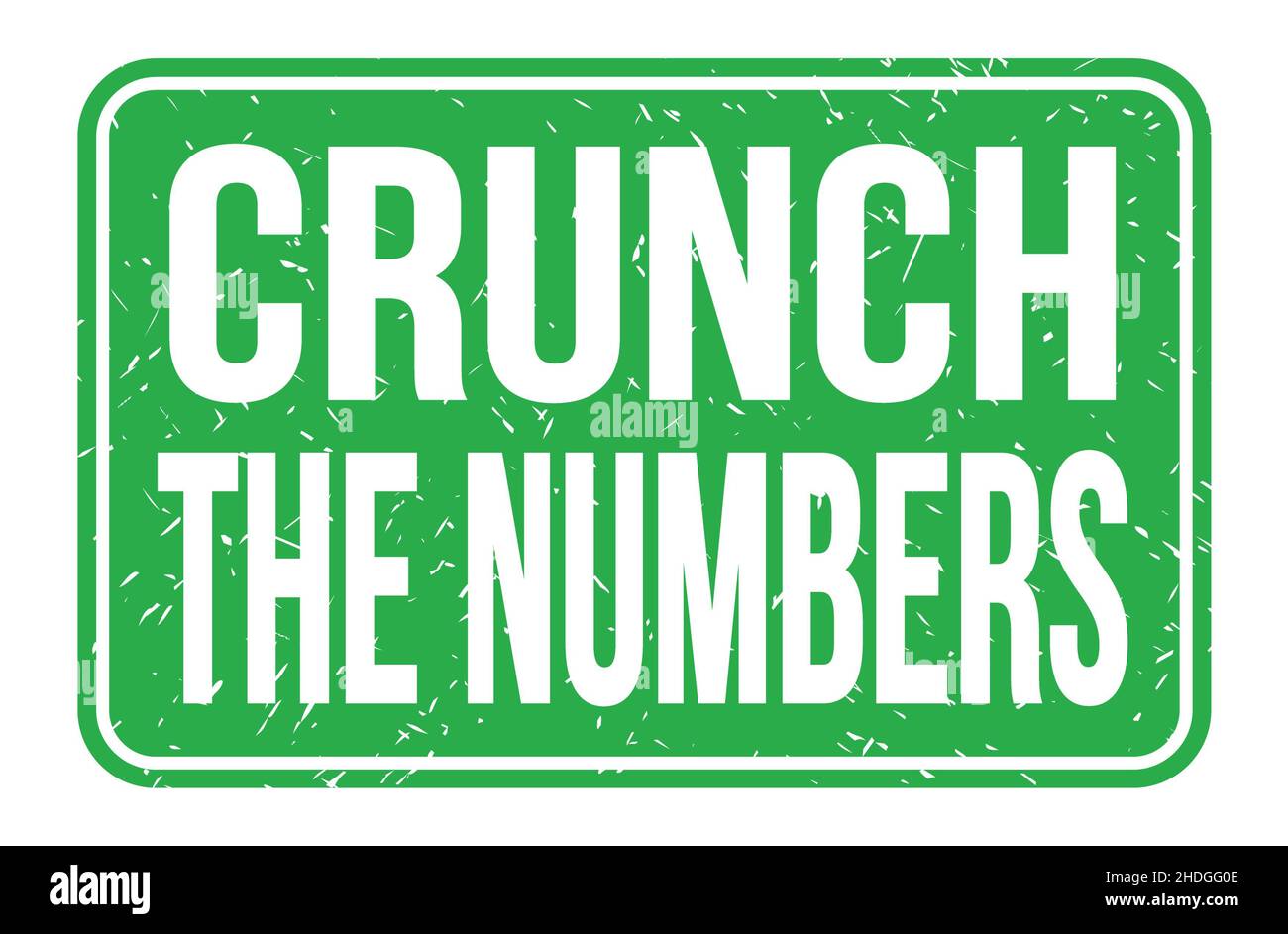 CRUNCH THE NUMBERS, words written on green rectangle stamp sign Stock ...