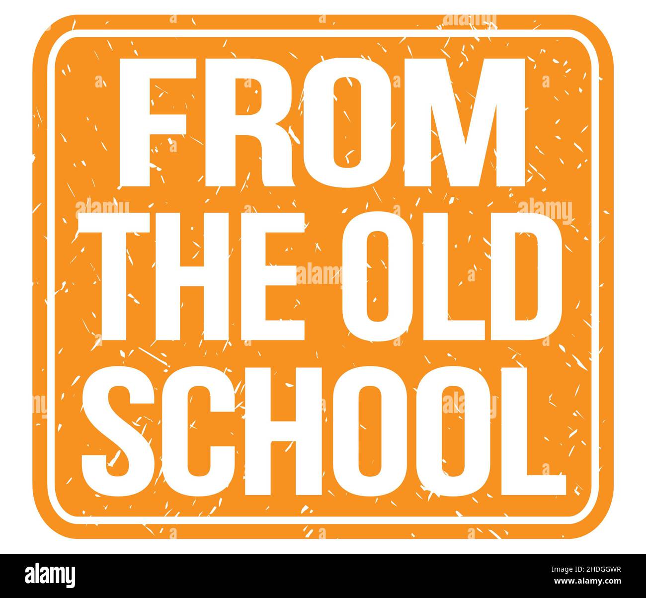 FROM THE OLD SCHOOL, text written on orange vintage stamp sign Stock ...