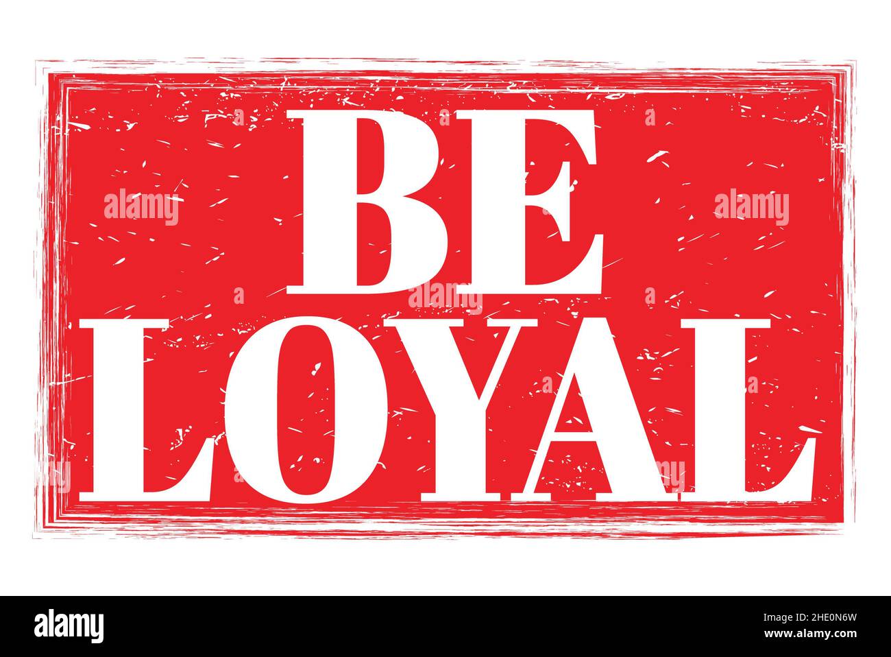 BE LOYAL, words written on red grungy stamp sign Stock Photo - Alamy