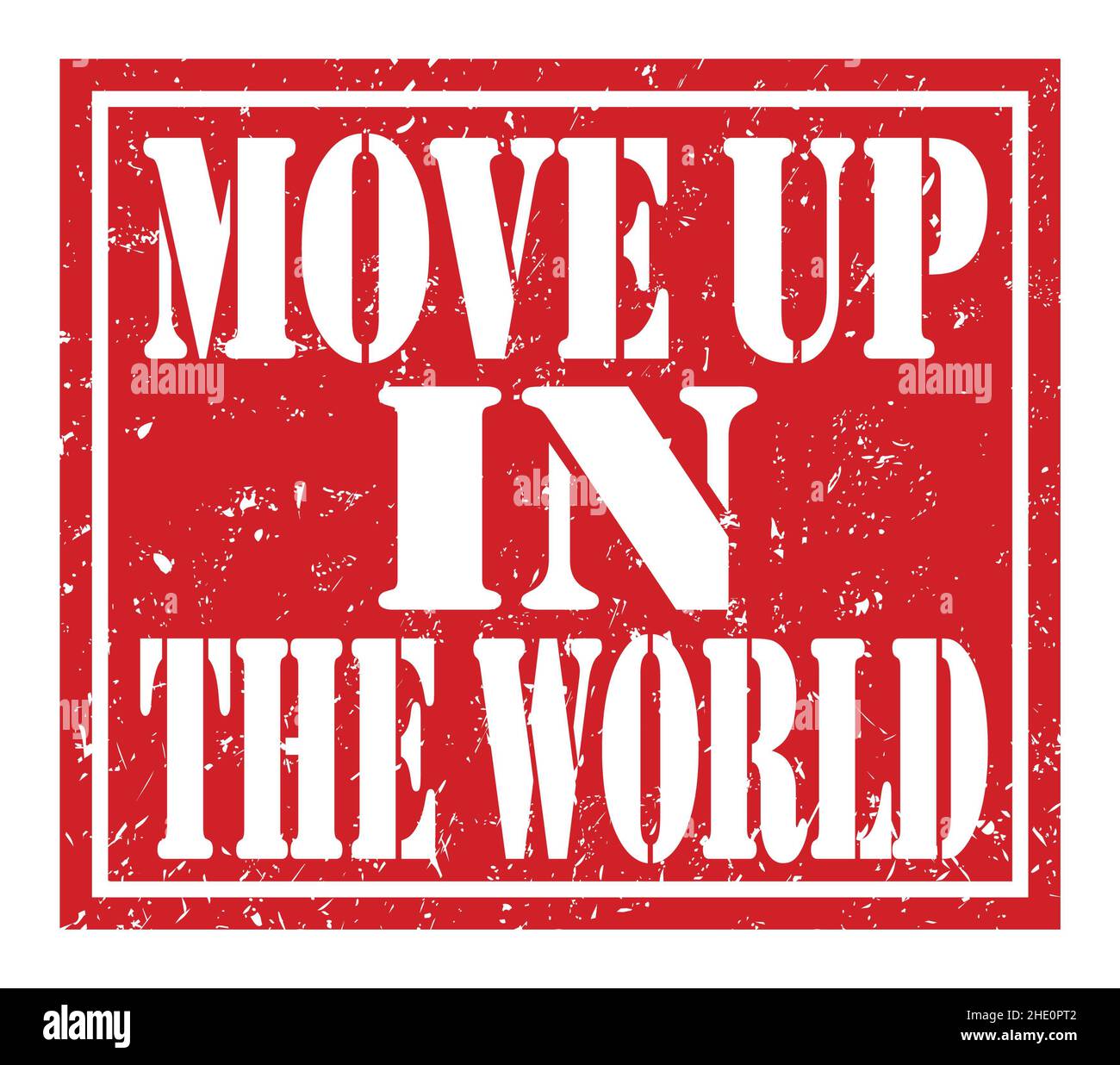 MOVE UP IN THE WORLD, words written on red stamp sign Stock Photo - Alamy