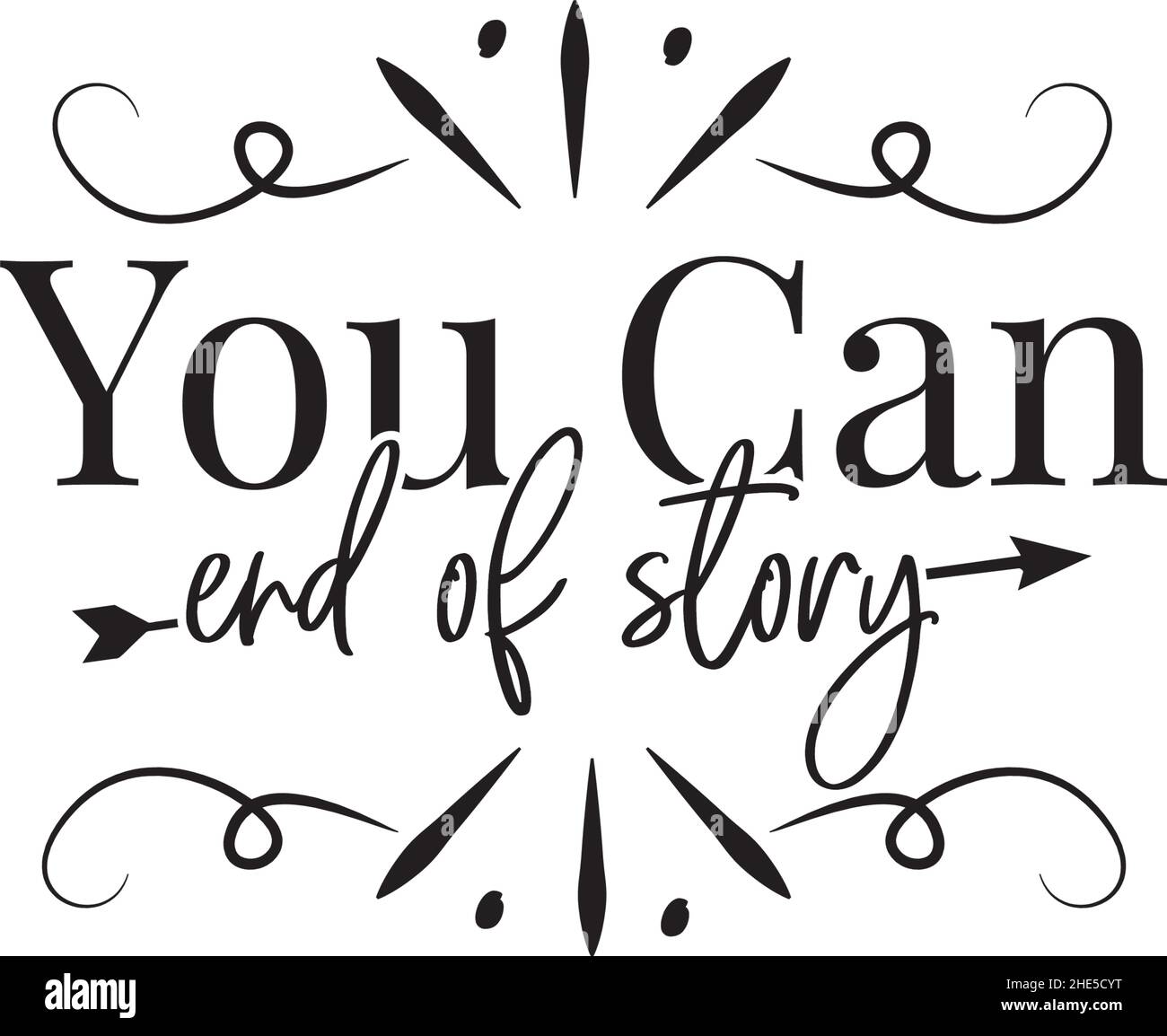 You can, end of story, vector. Motivational inspirational positive life ...