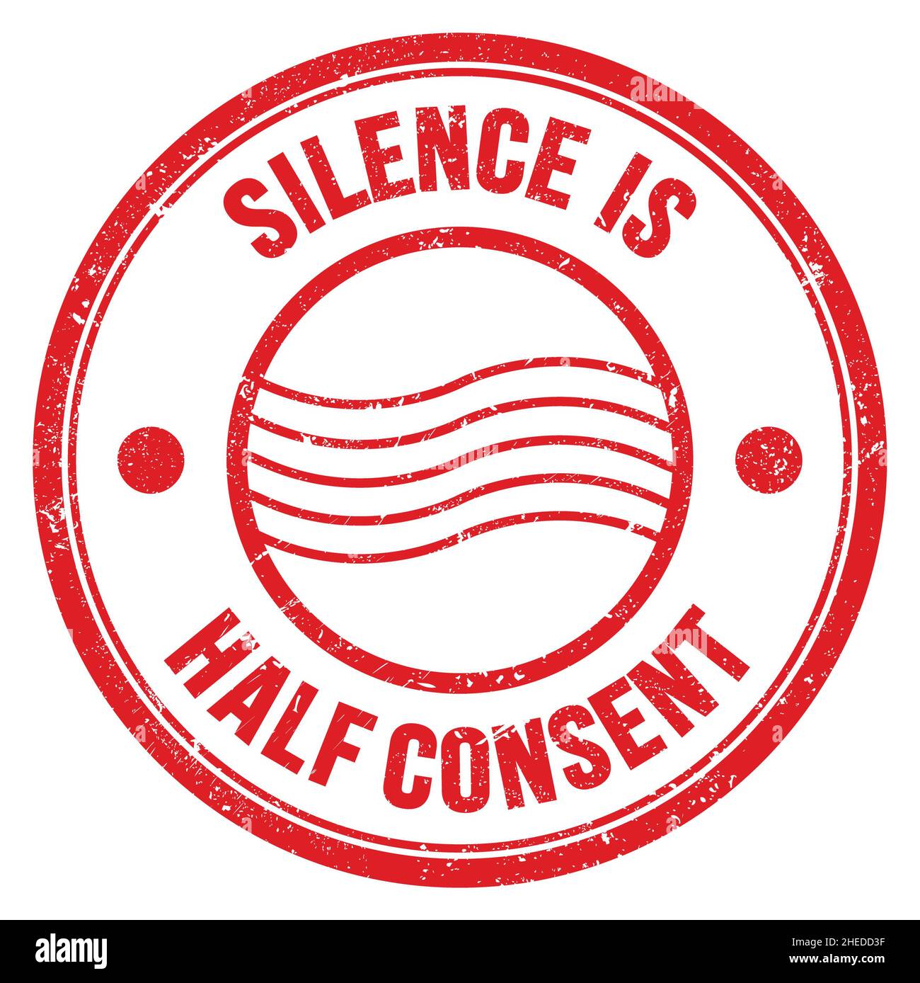 SILENCE IS HALF CONSENT text written on red round postal stamp sign ...