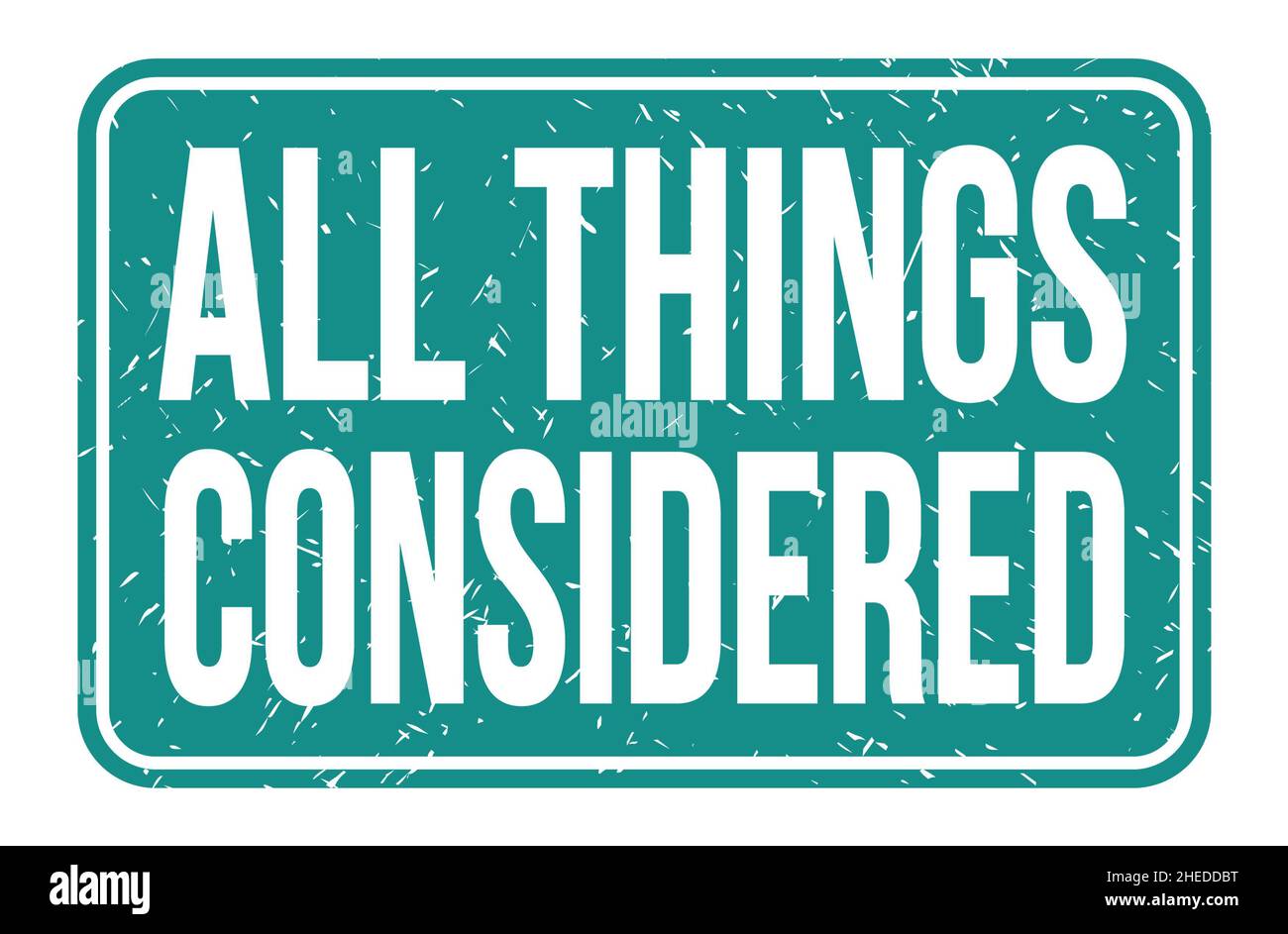 ALL THINGS CONSIDERED, words written on blue rectangle stamp sign Stock ...