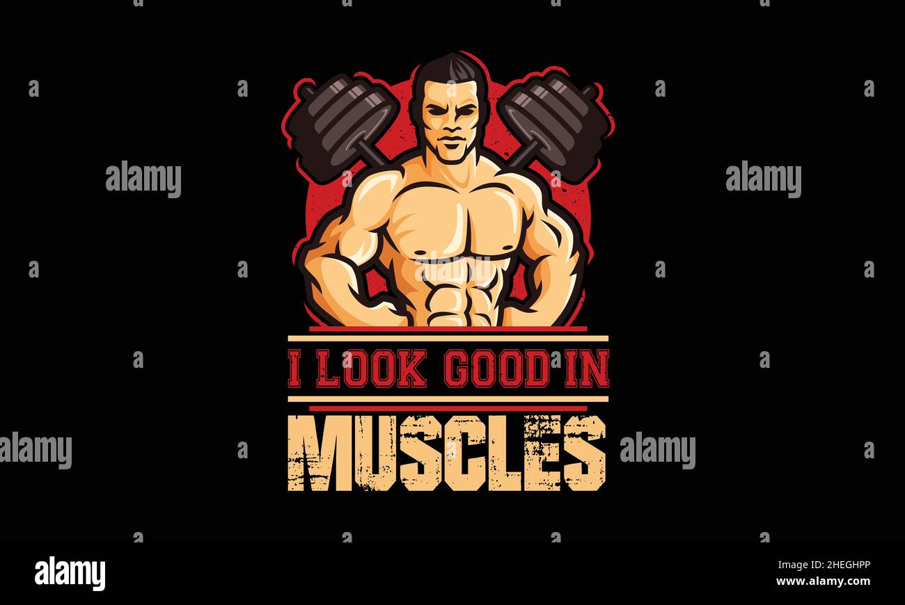 I look good in muscles gym workout t-shirt monogram vector template ...