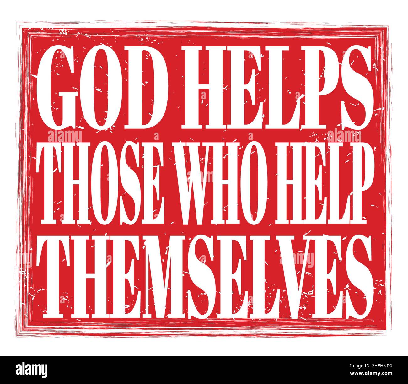 GOD HELPS THOSE WHO HELP THEMSELVES, written on red grungy stamp sign ...