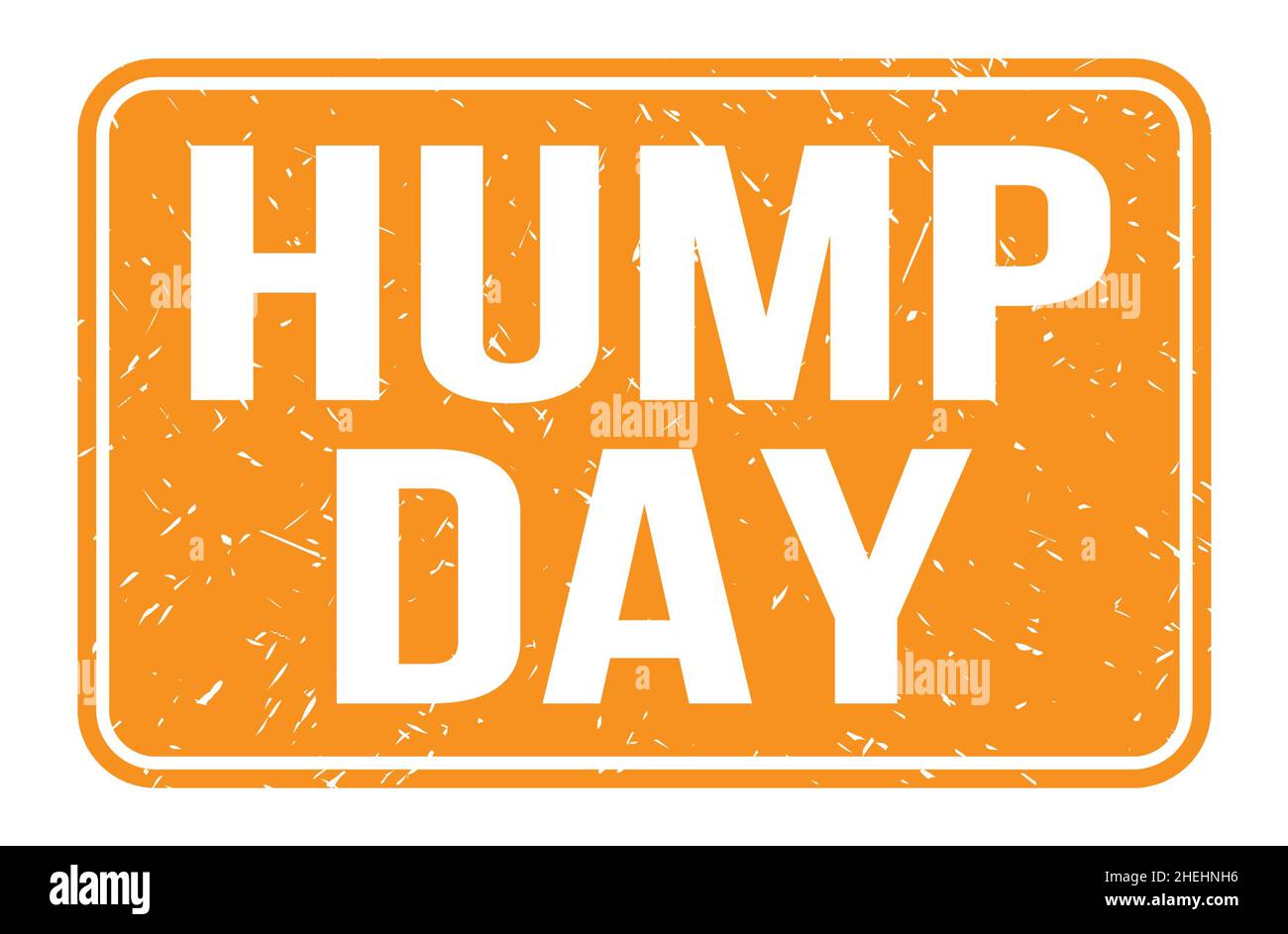 HUMP DAY, words written on orange rectangle stamp sign Stock Photo - Alamy
