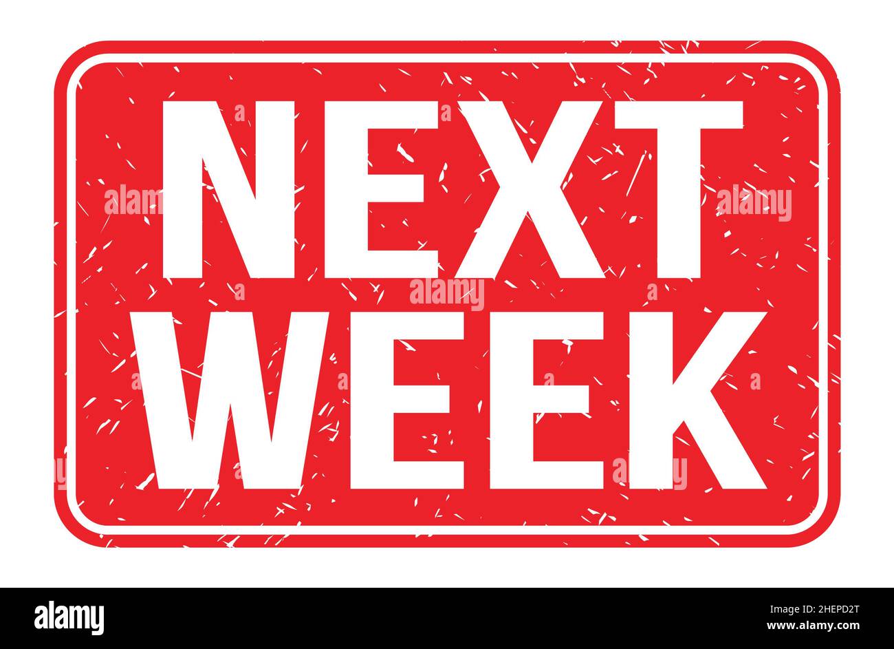 NEXT WEEK, words written on red rectangle stamp sign Stock Photo - Alamy