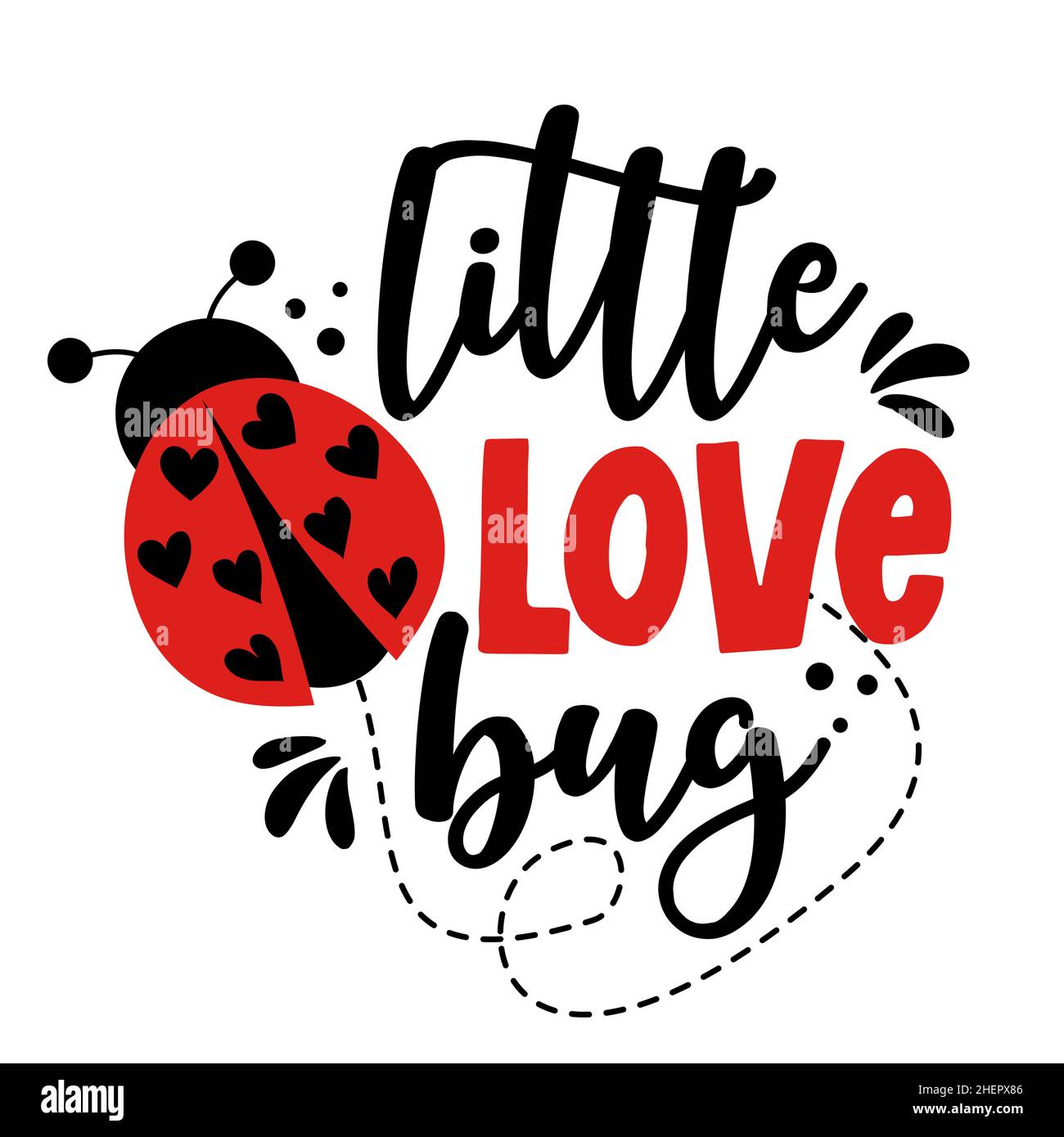 Little love Bug - Cute calligraphy phrase for Valentine day. Hand drawn ...