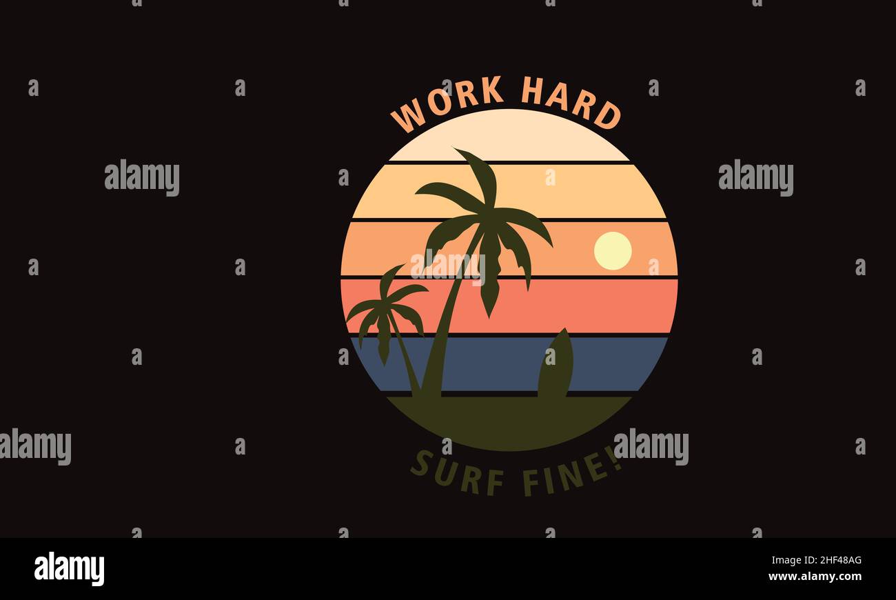 work hard surf fine surfboard or sun, or beach monogram text vector ...