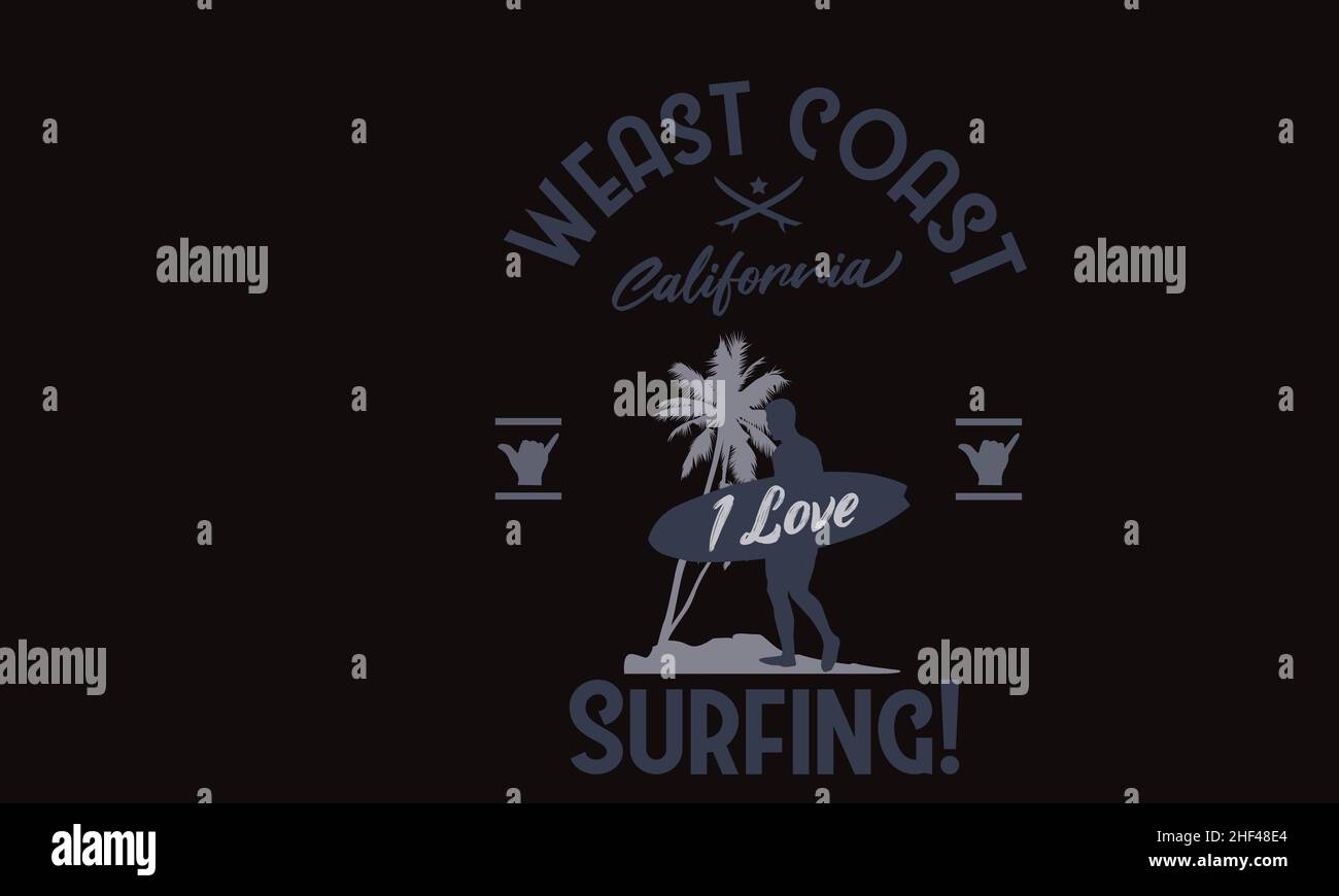 weast coast i love surfing man walking on beach with surfboard or shaka ...