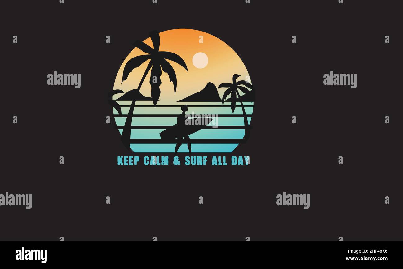 keep calm and surf all day man walking and holding surfboard monogram ...